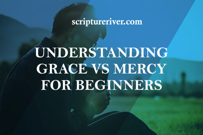 Understanding Grace vs Mercy for Beginners: Biblical Definitions ...