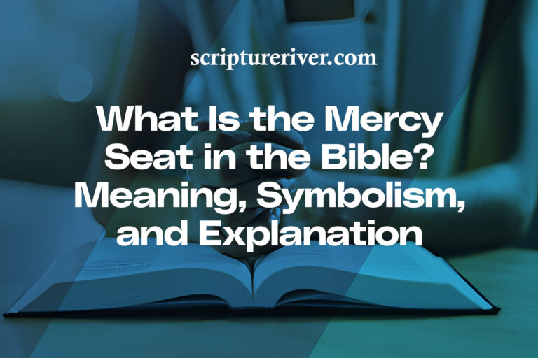 What Is the Mercy Seat in the Bible? Meaning, Symbolism, and ...