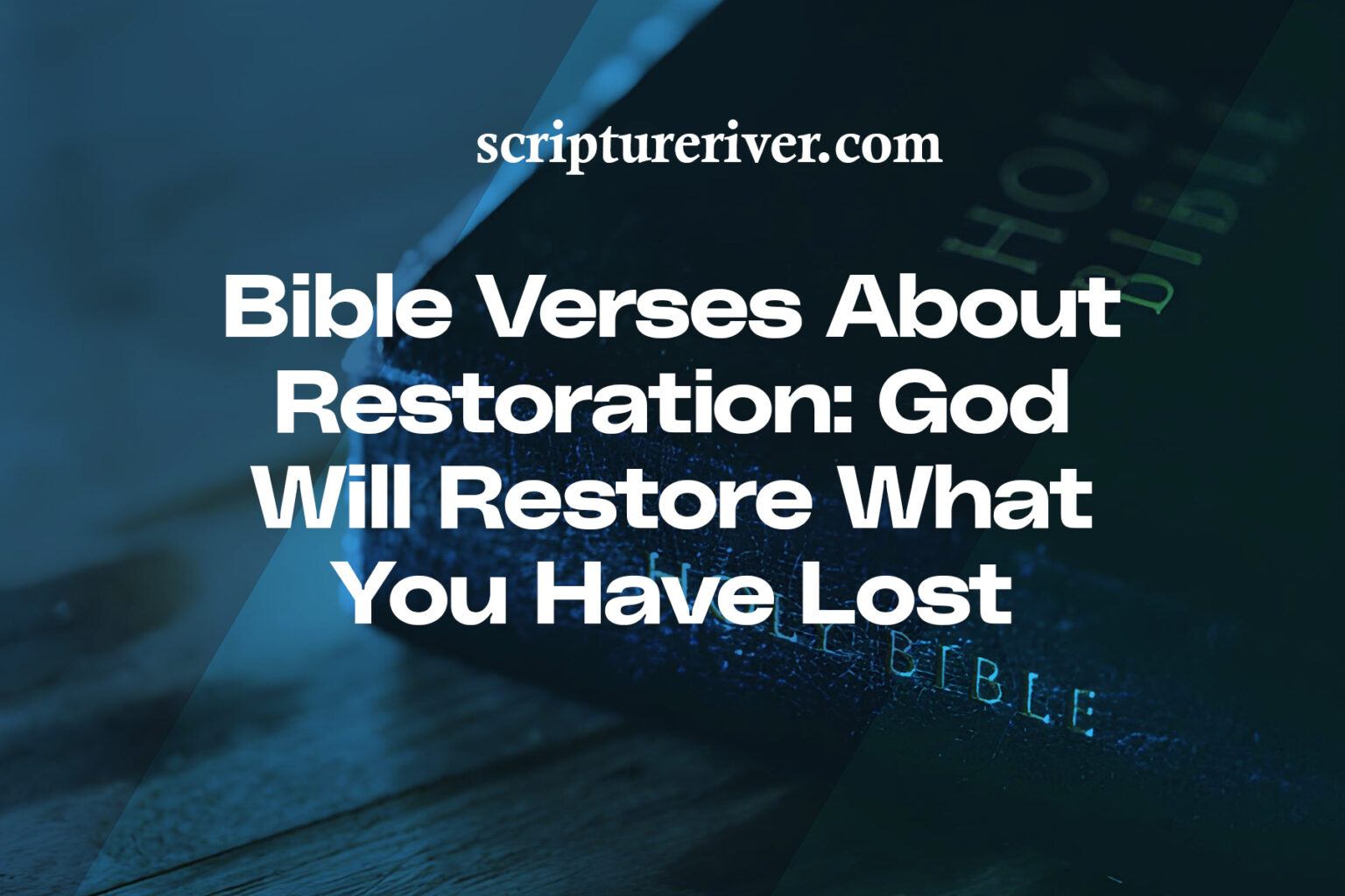 21 Bible Verses About Restoration: God Will Restore What You Have Lost ...