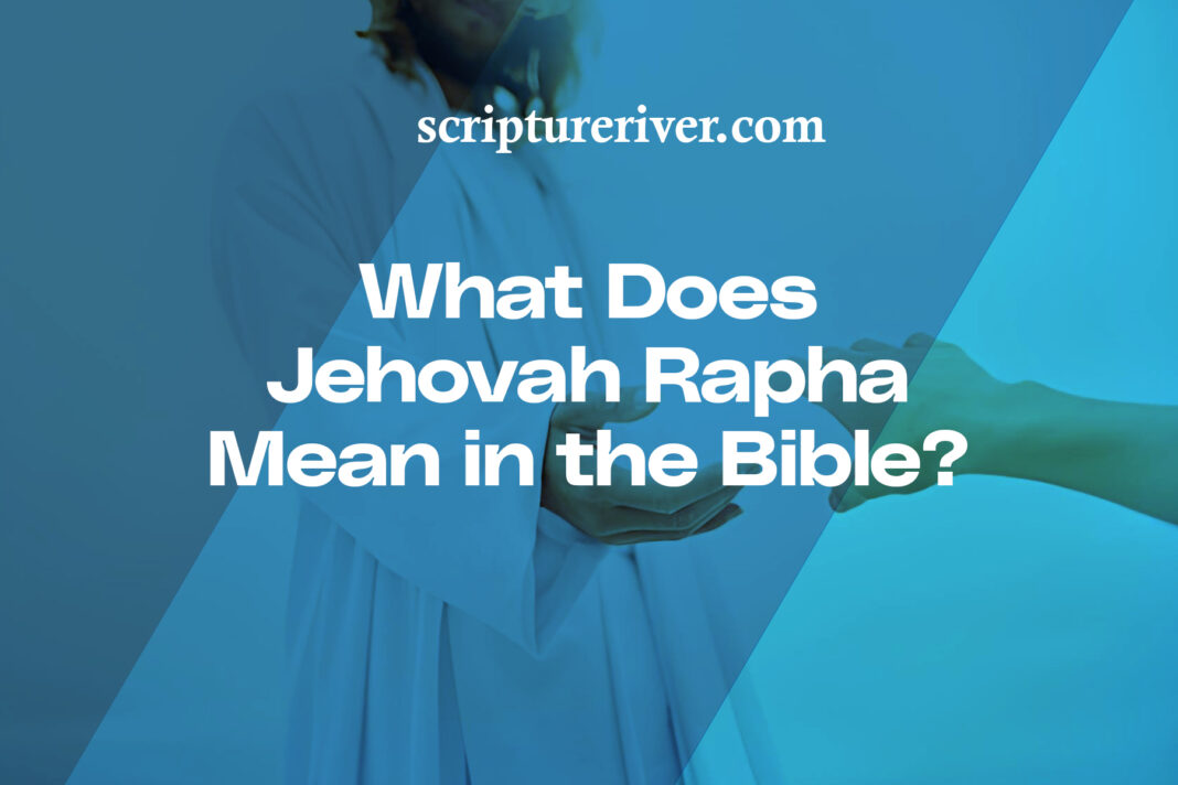 What Does Jehovah Rapha Mean in the Bible? The Lord Our Healer ...