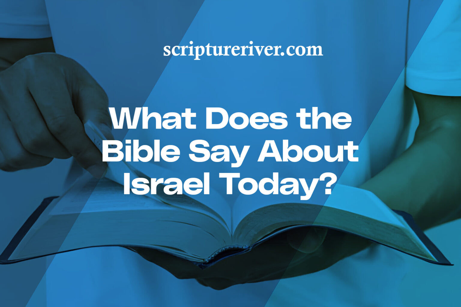 What Does the Bible Say About Israel Today? - Scripture River